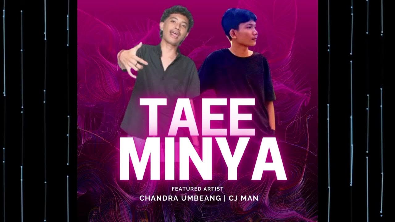 TAEE MINYAA __ Chandra Umbeang Ft CJ Man _ (2k24) - YouTube