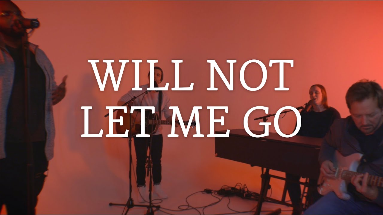 Will Not Let Me Go | Songs for Worship (live) | COR Worship Collective ...