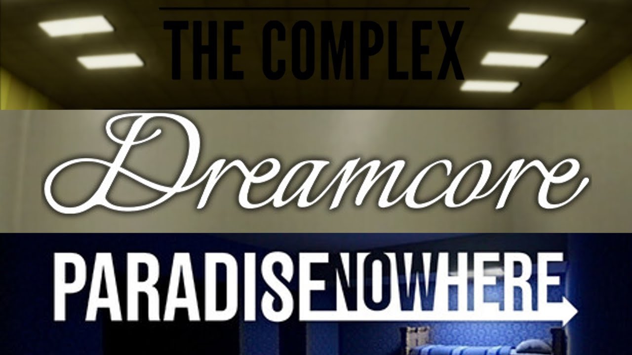 THE BIG THREE: The Complex, Dreamcore, & Paradise Nowhere MEGA STREAM ...