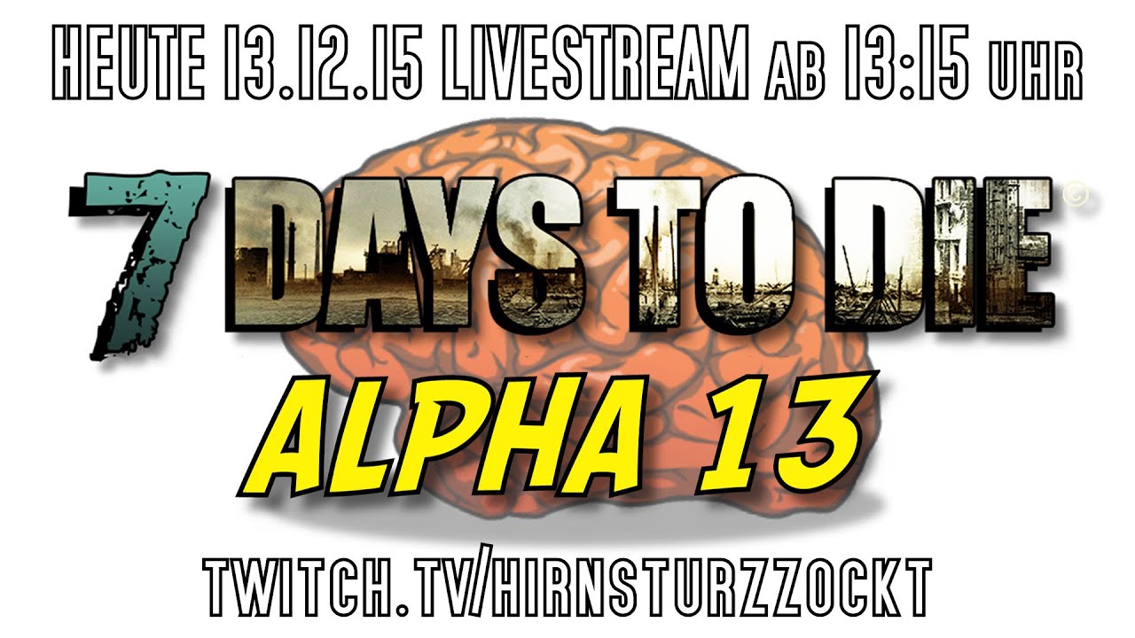 7 Days to Die - Alpha 13 Livestream ab 13:15 Uhr [Info] - YouTube
