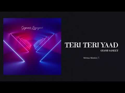 TERI TERI YAAD SONG|| GYANII SANGEET||