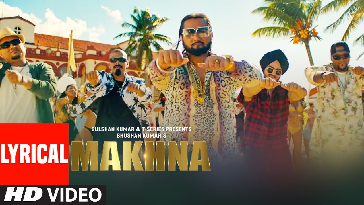 MAKHNA Video With Lyrics | Yo Yo Honey Singh | Neha Kakkar, Singhsta ...