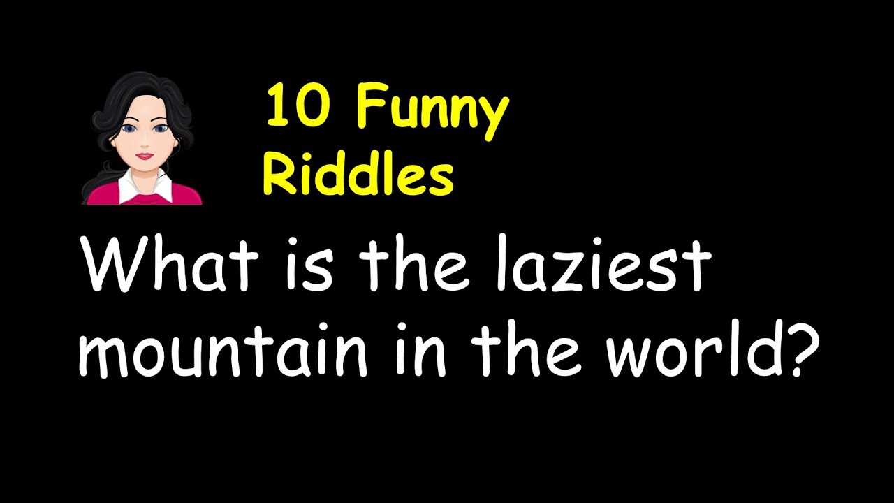 10 Funny Riddles What is the laziest mountain in the world? - YouTube