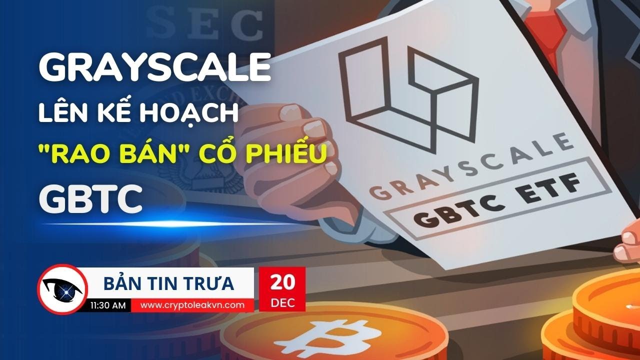 [Bản tin trưa] - Grayscale Lên Kế Hoạch "Rao Bán" Cổ Phiếu GBTC - YouTube