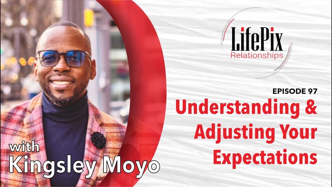 Episode 97: Understanding & Adjusting Your Expectations with Kingsley ...