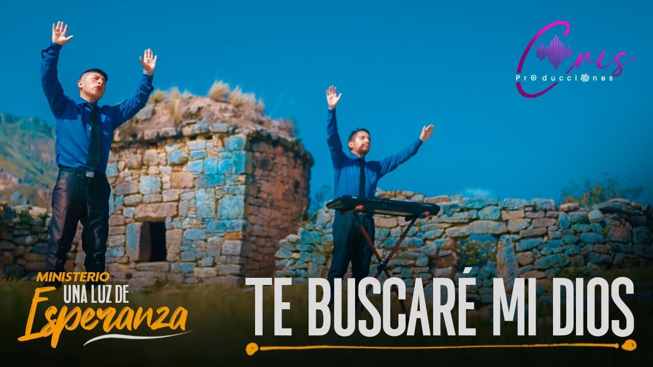 Luz de Esperanza//Te Buscaré mi Dios//video oficial - YouTube