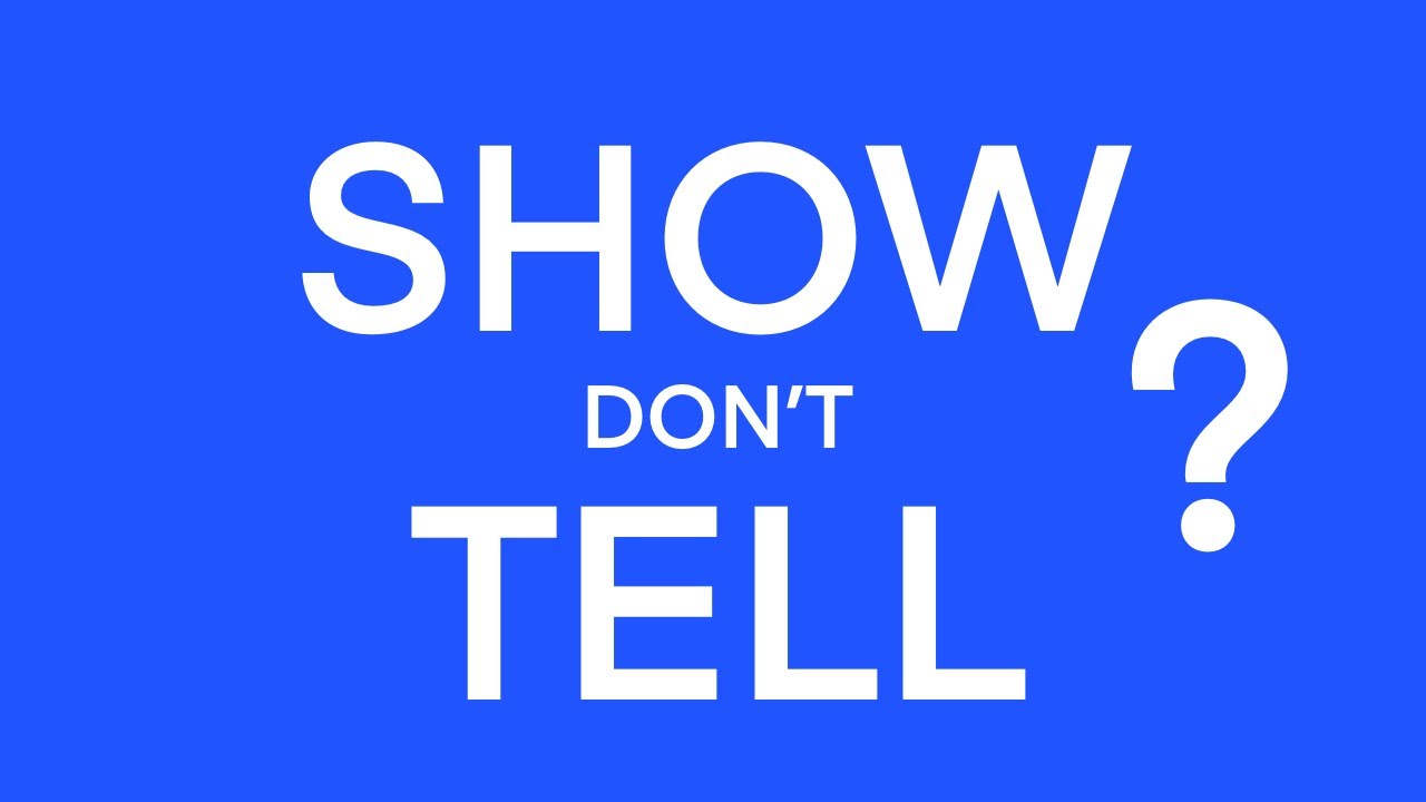 Talking About The “ Show Don’t Tell” Rule In Media - YouTube
