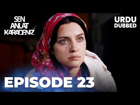 Sen Anlat Karadeniz I Urdu Dubbed - Episode 23