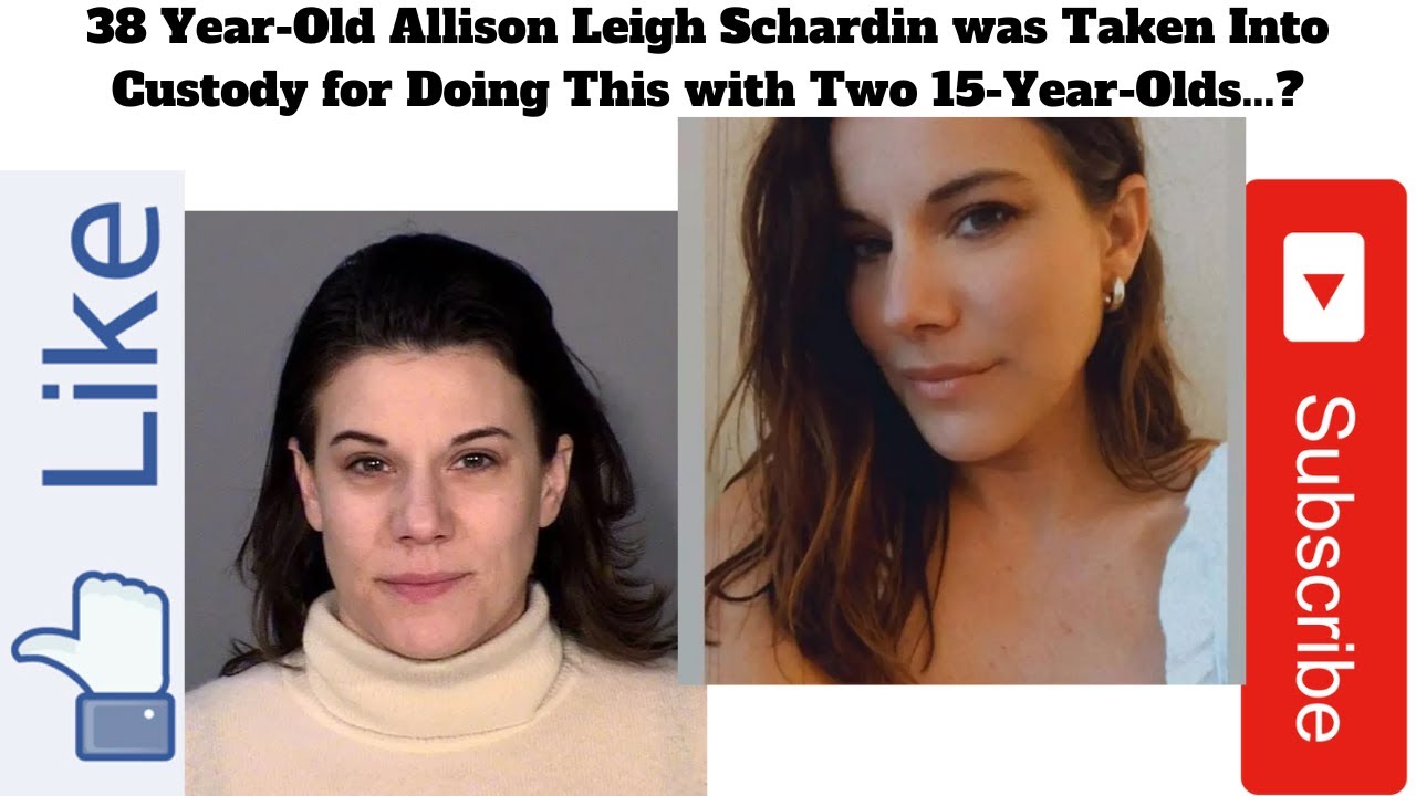 38 Year-Old Allison Leigh Schardin was Taken Into Custody for Doing ...