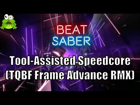 Kobaryo - Tool-Assisted Speedcore (TQBF Frame Advance RMX) | Beat Saber ...