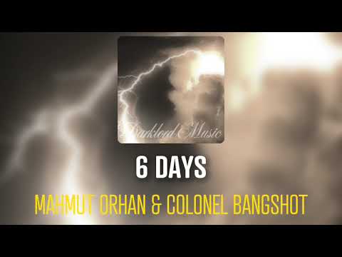 Mahmut Orhan & Colonel Bangshot - 6 Days (Speed Up)