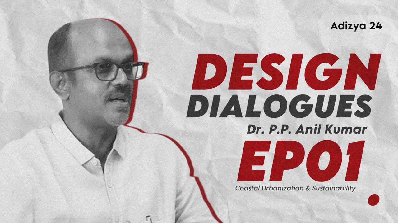 Design Dialogues | Dr. P.P Anil Kumar Coastal Urbanization ...