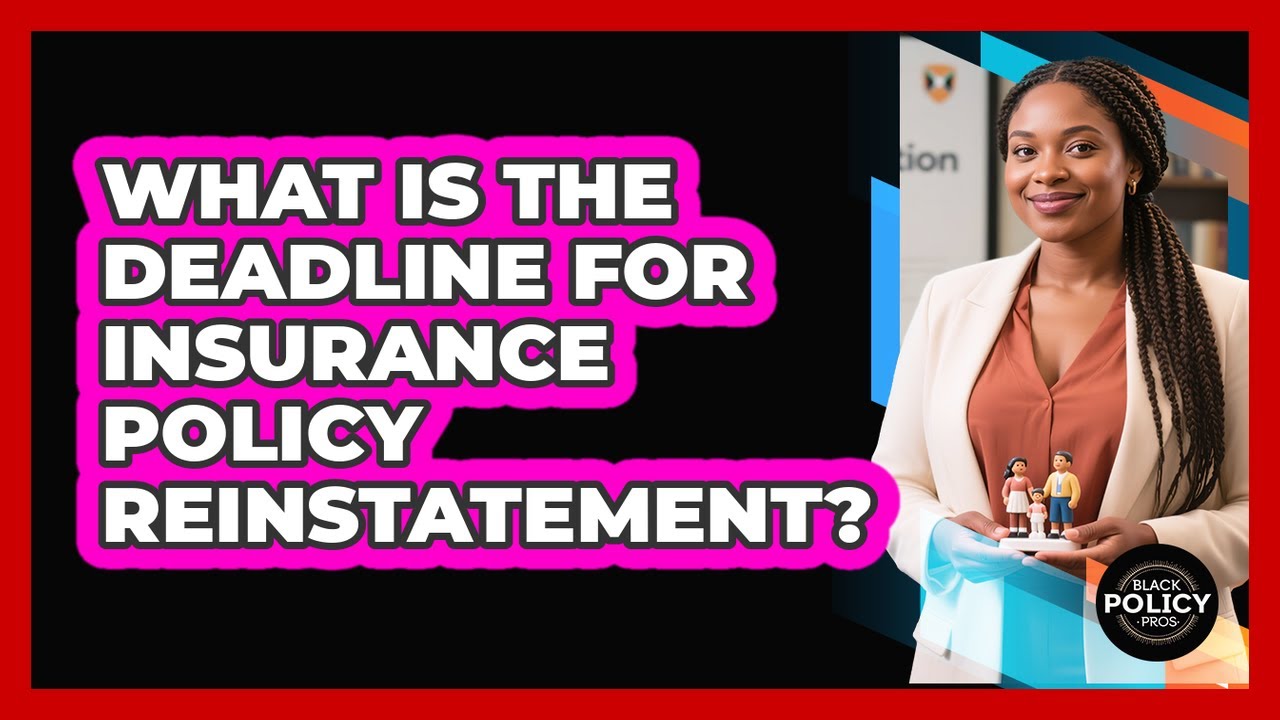 What Is The Deadline For Insurance Policy Reinstatement? - YouTube