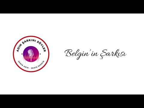 Belgin İsminin Özel Şarkısı