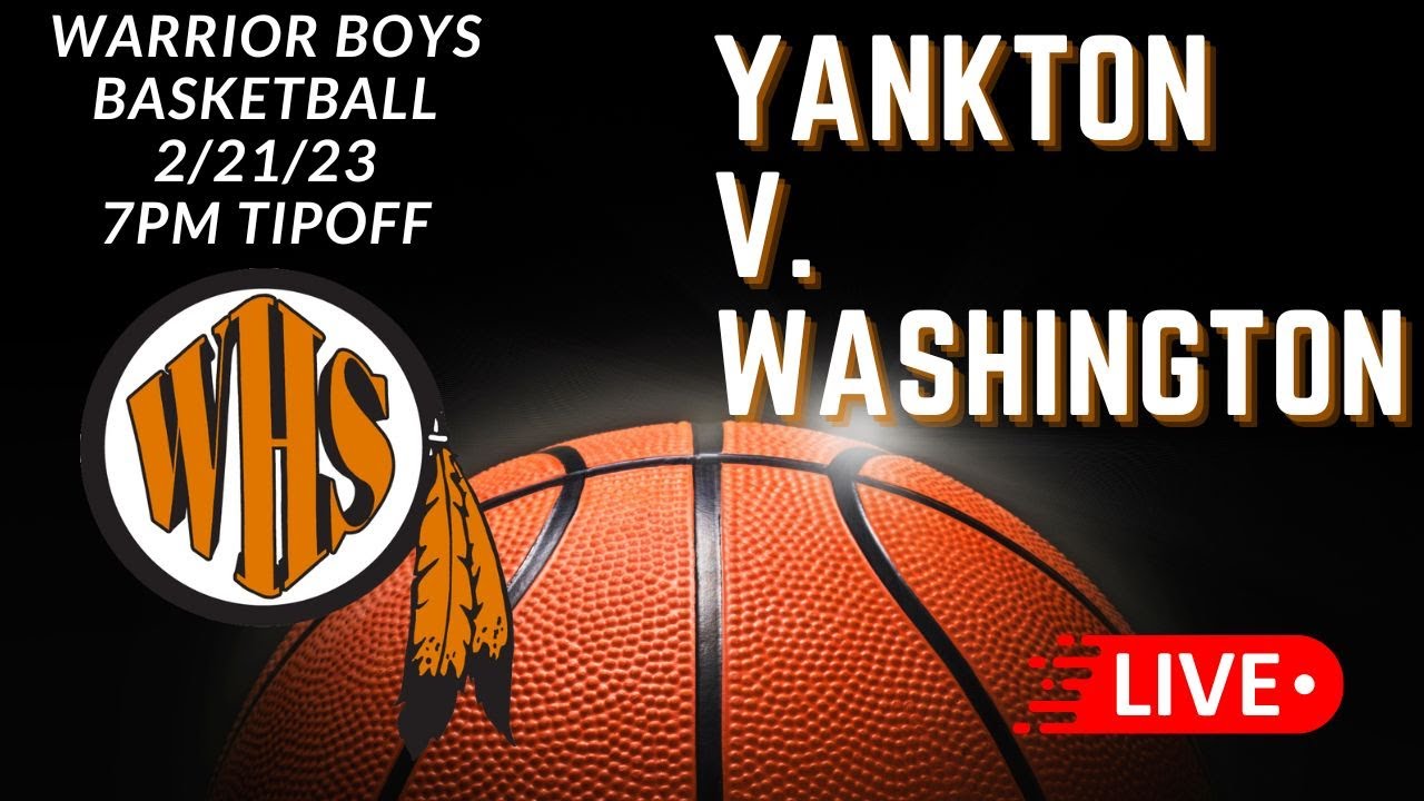 Washington v. Yankton Boys Basketball 2/21/23 - YouTube