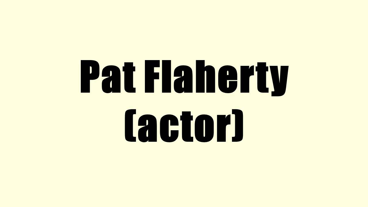 Pat Flaherty (actor) - YouTube