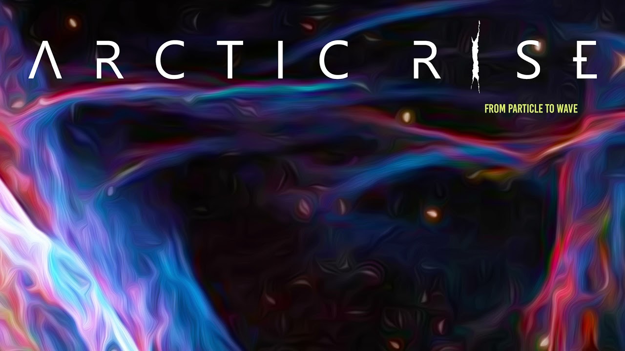 Arctic Rise - From Particle to Wave - YouTube