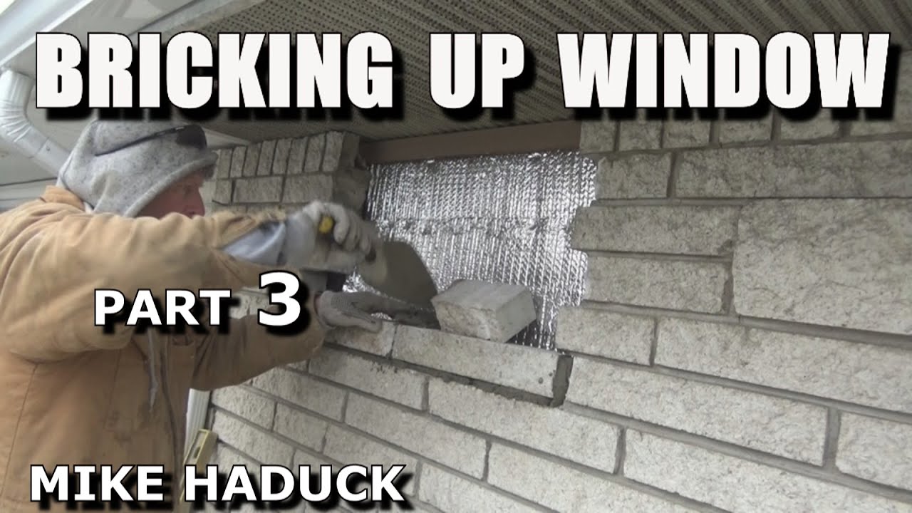 BRICKING UP A WINDOW OPENING (Part 3) Mike Haduck - YouTube