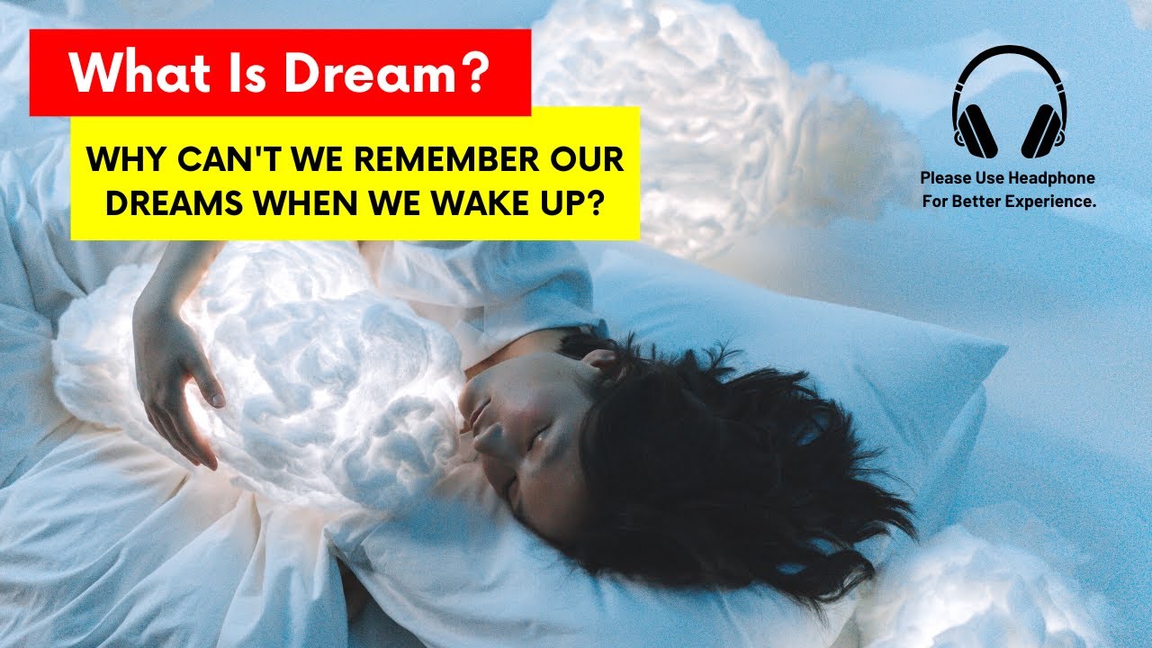 Why Can't We Remember our Dreams When we Wake Up? - What is Dream ...