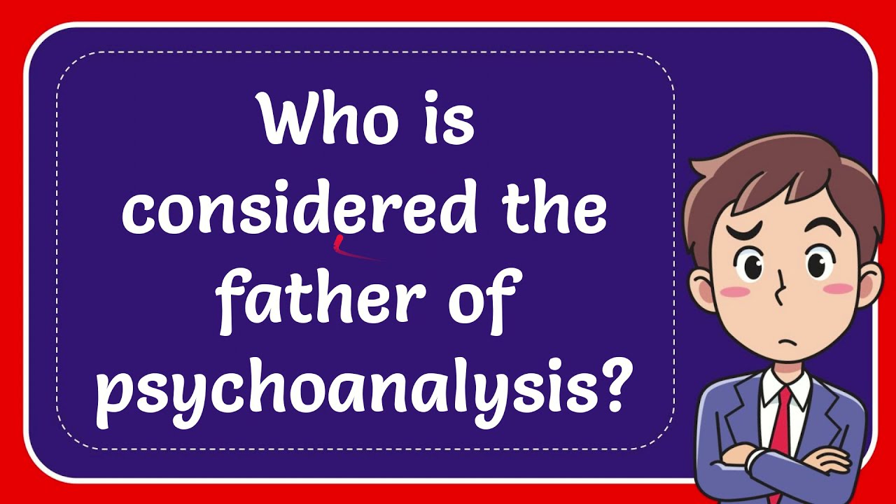 Who is considered the father of psychoanalysis? - YouTube
