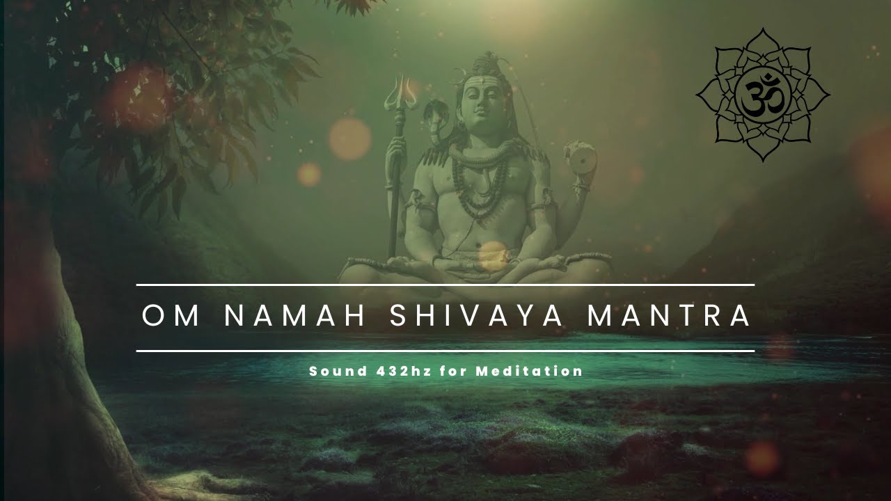 Om Namah Shivaya Mantra 432hz for Meditation ( Mind calming effect ...