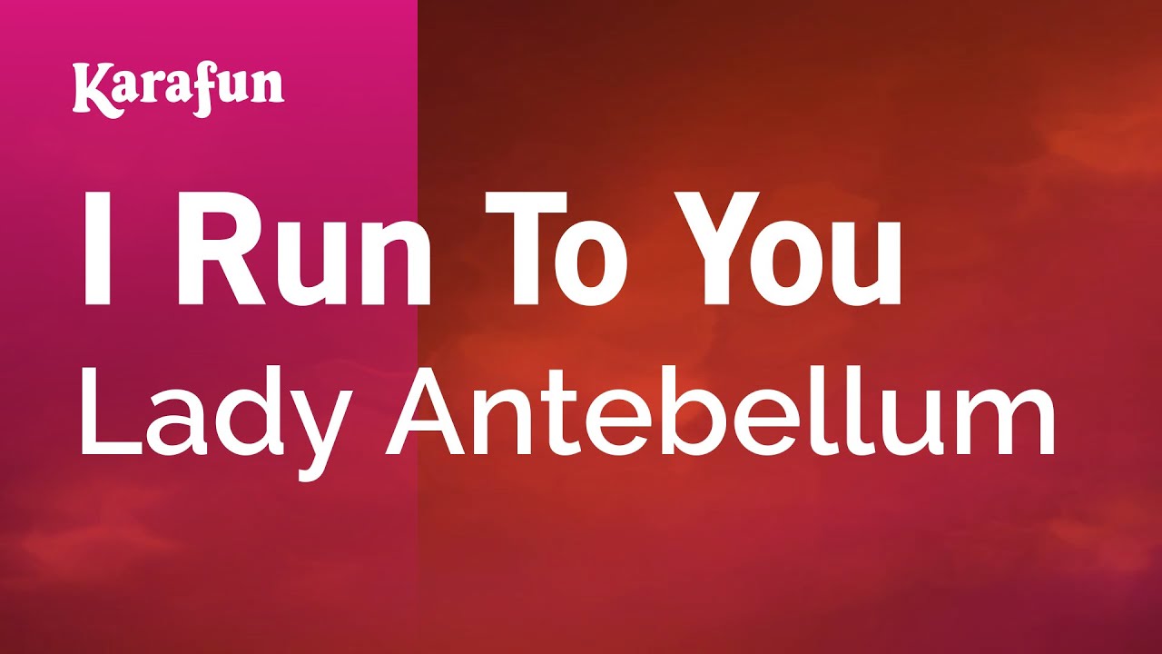 I Run to You - Lady A | Karaoke Version | KaraFun - YouTube