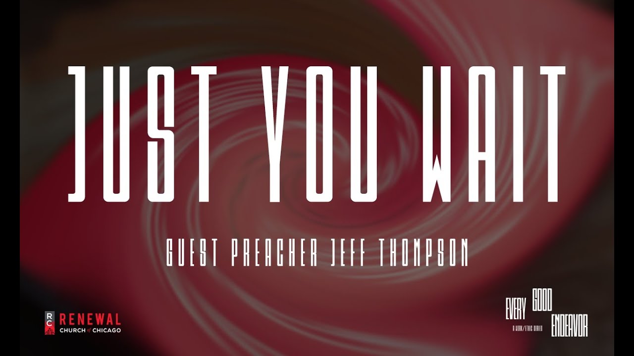 "Just You Wait" - Guest Preacher Jeff Thompson - YouTube