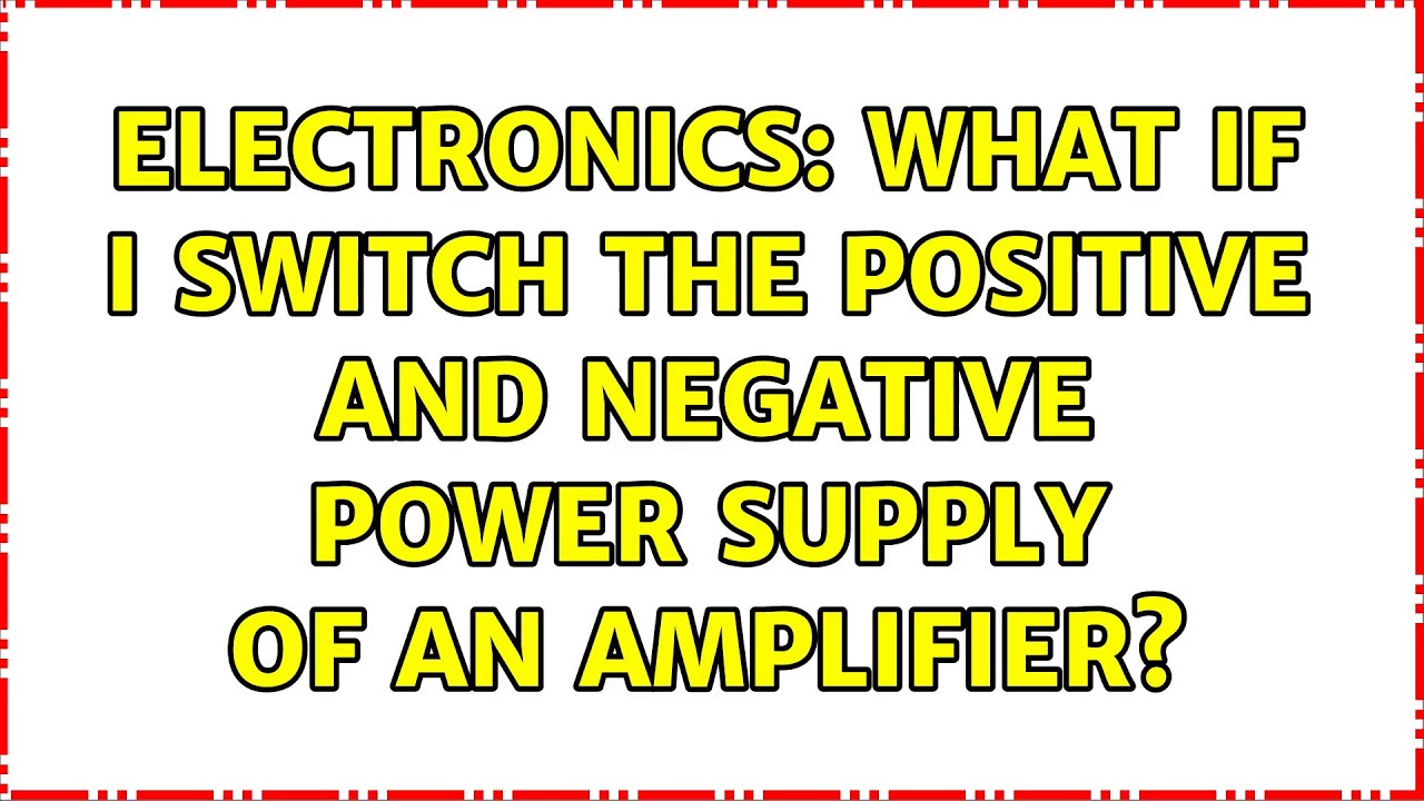 Electronics: What if I switch the positive and negative power supply of ...