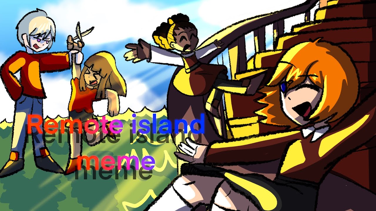 Remote island meme [ft my ocs] og by @Cattas7 - YouTube