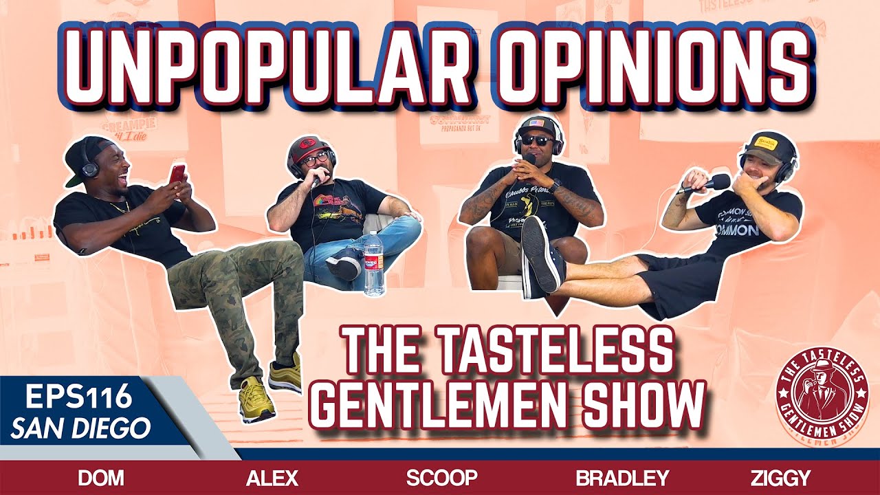 Unpopular Opinions - Episode 116 of The Tasteless Gentlemen Show - YouTube