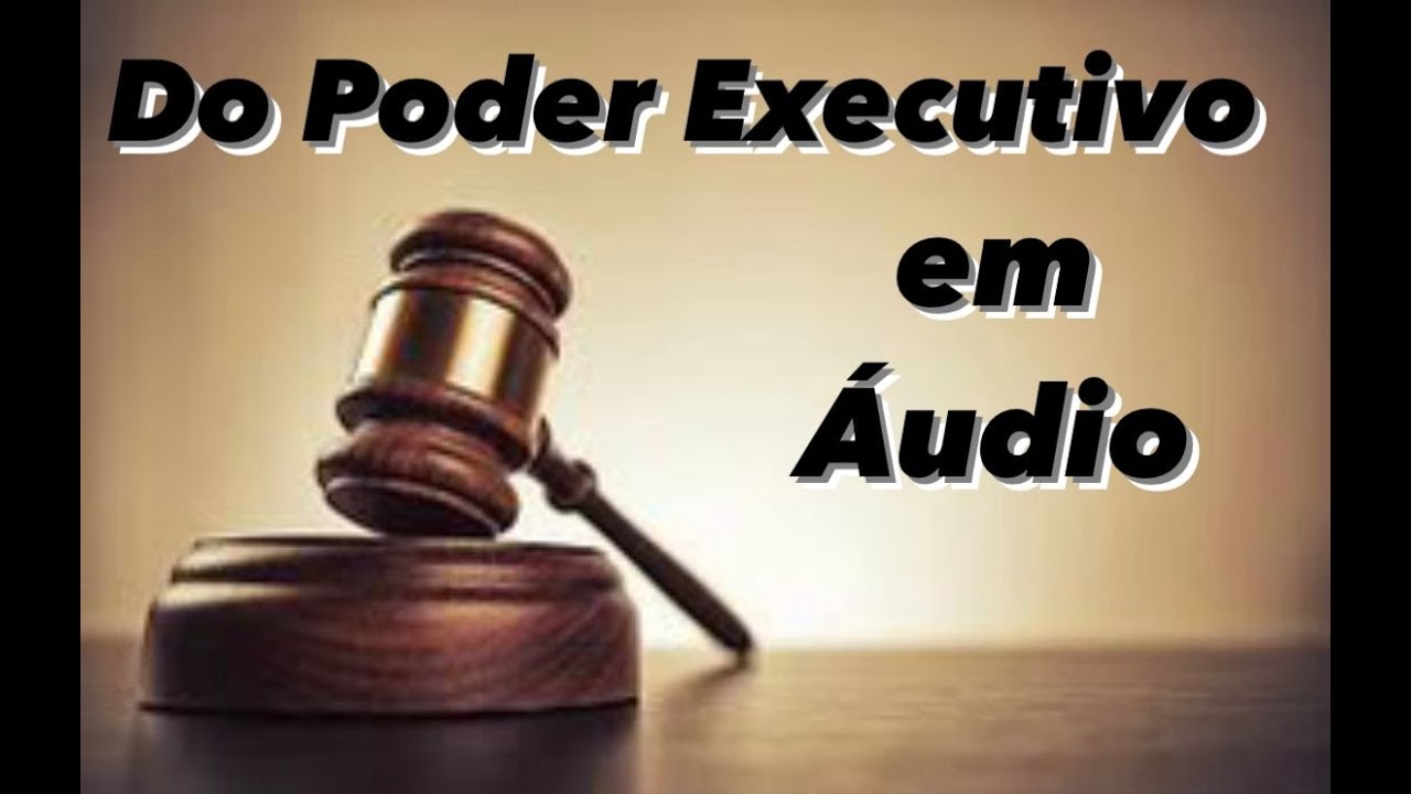 CONSTITUIÇÃO FEDERAL - Poder Executivo em ÁUDIO - YouTube