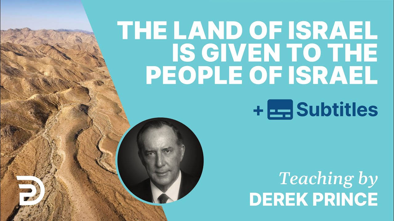 The Land Of Israel Is Given To The People Of Israel | Derek Prince ...