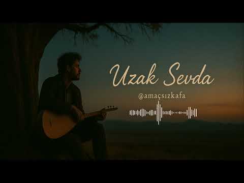 Uzak Sevda – Kavuşamayanların Türküsü