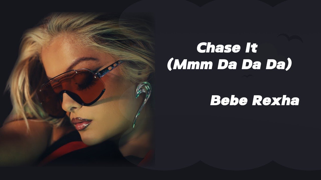 [和訳] Chase It (Mmm Da Da Da) - Bebe Rexha - YouTube