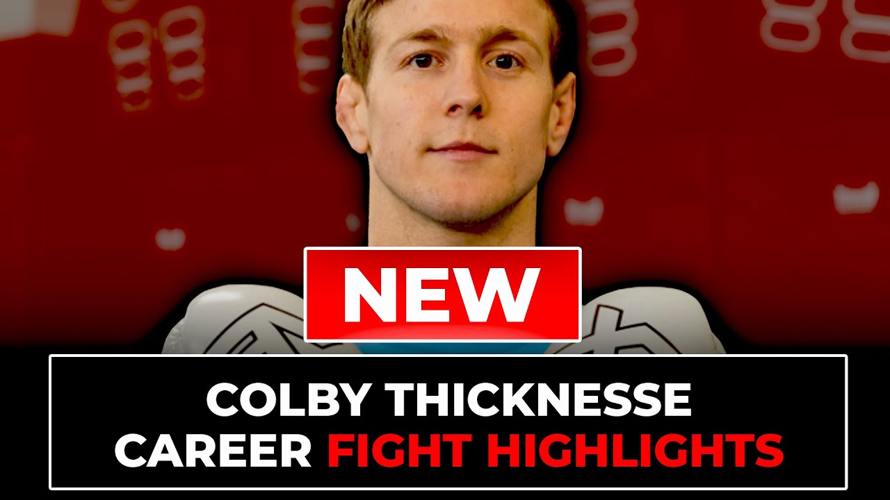 Colby Thicknesse Fight Highlights | Updated in 2025 - YouTube
