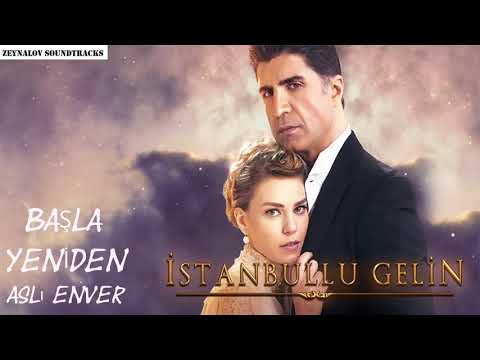 Aslı Enver - Başla Yeniden (İstanbullu Gelin Müzikleri)