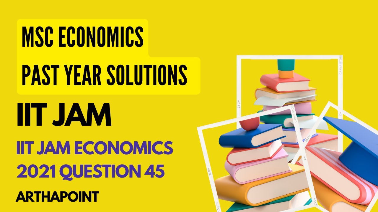 IIT JAM Economics Past Year Solution | IIT JAM Economics 2021 Q45 | IIT ...