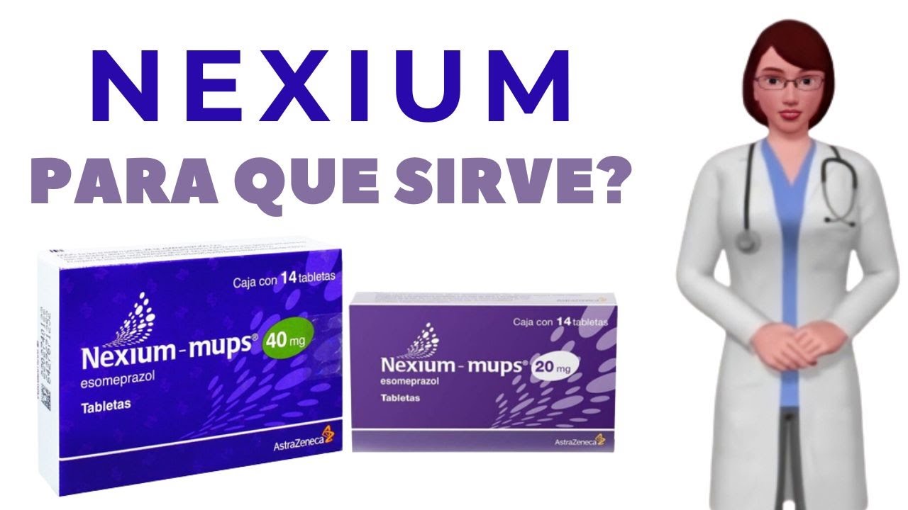 NEXIUM, para que sirve, cuando y como tomar nexium 20 mg, 40 mg - YouTube