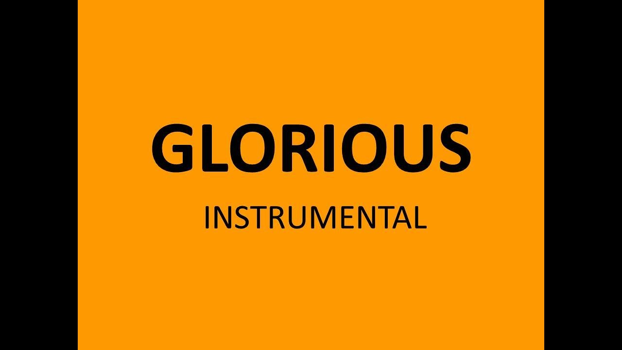 Glorious Instrumental Version YouTube glorious-instrumental-version-youtube