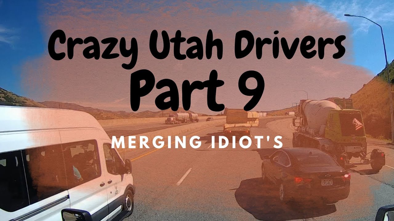 Crazy Utah Drivers Part 9 Merging Idiots - YouTube