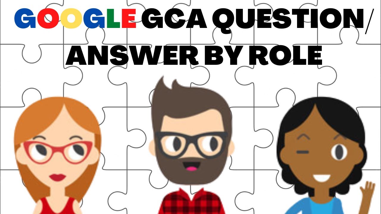 Google GCA Question & Answer - YouTube