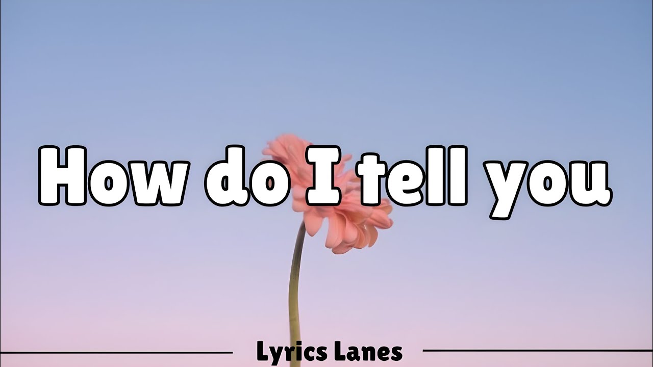 How Do I Tell You Lyrics – Emotional Song | lyrics lanes - YouTube