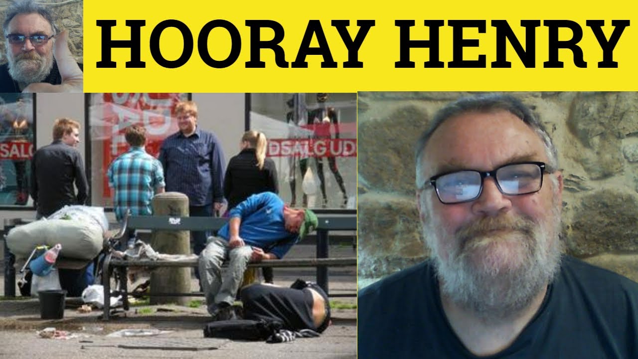 🔵 H is for Hooray Henry - Hooray Henry Meaning - Hooray Henry Examples ...