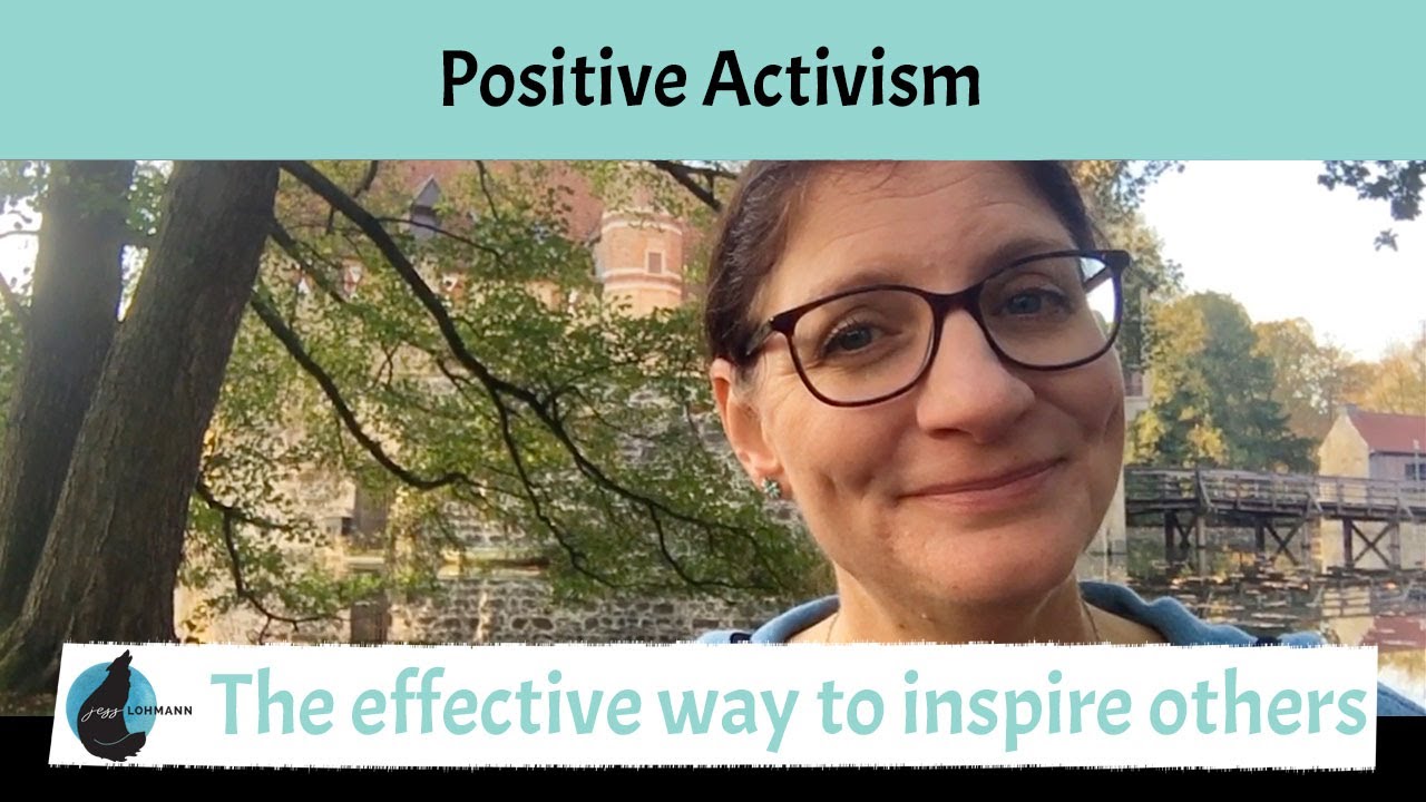 Positive Activism -- The most effective way to Inspire others to act ...