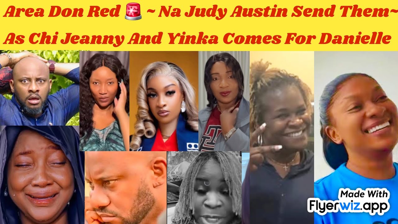 AREA DON RED 🚨 ~ NA JUDY AUSTIN SEND THEM AS CHI JEANNY AND YINKA COMES ...