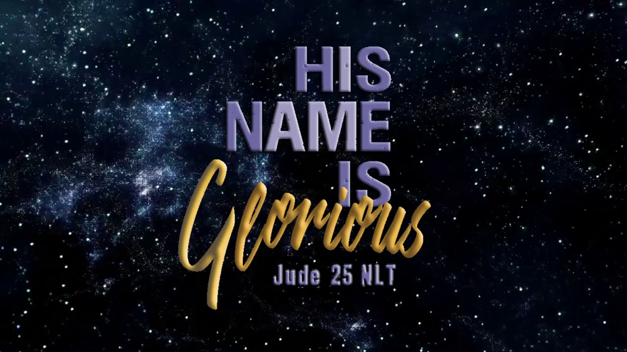 HIS NAME IS GLORIOUS video loop - YouTube