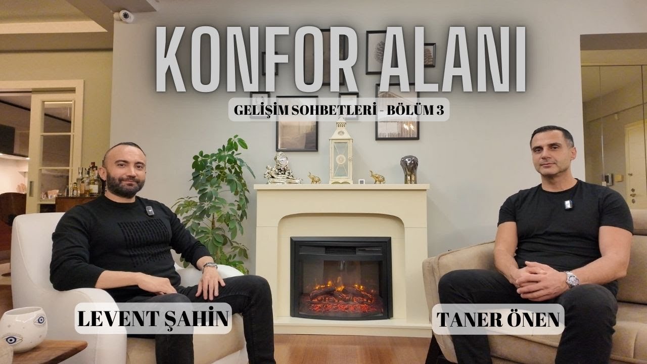 KONFOR ALANI - GELİŞİM SOHBETLERİ 3. BÖLÜM (TANER ÖNEN) - YouTube