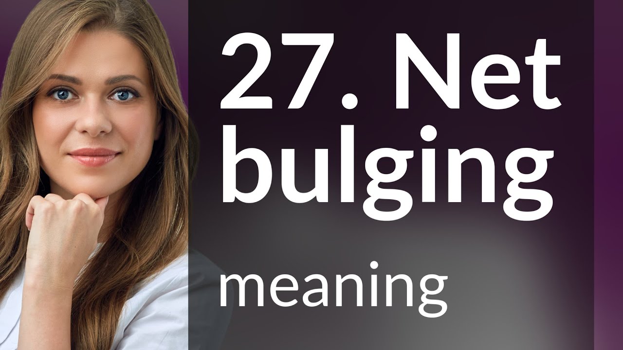 Understanding "Net Bulging" in English - YouTube