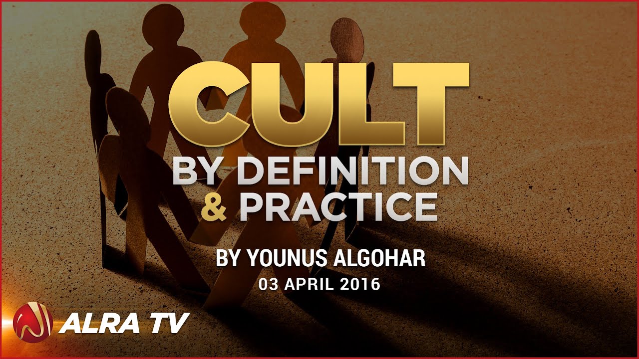 Cult, By Definition & Practice || By Younus AlGohar - YouTube