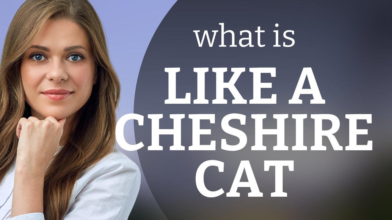 Smiling Wide: Understanding "Like a Cheshire Cat" - YouTube